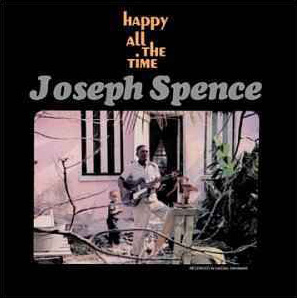 Happy All the Time by Joseph Spence (Album, Acoustic Blues): Reviews, Ratings, Credits, Song ...