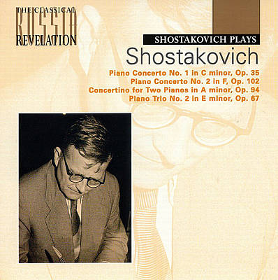 Shostakovich Plays Shostakovich: Piano Concerto No. 1 in C minor, Op. 35; Piano Concerto No. 2 ...