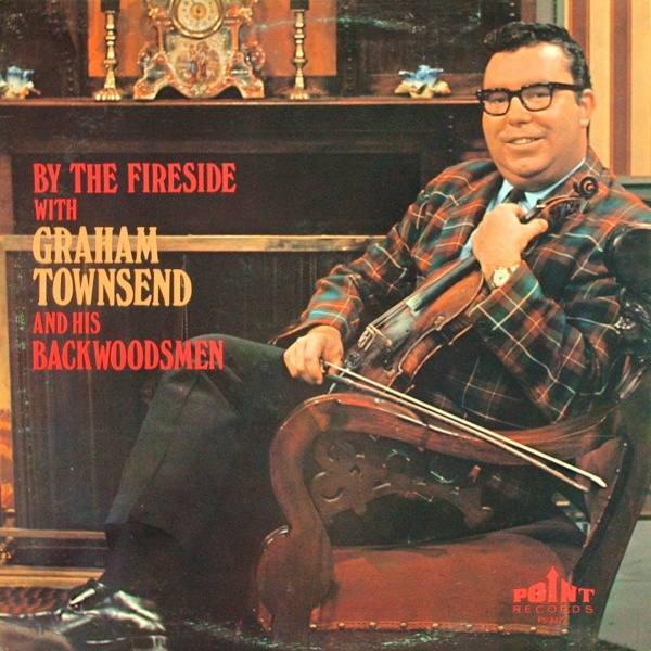 By the Fireside With Graham Townsend and His Backwoodsmen by Graham ...