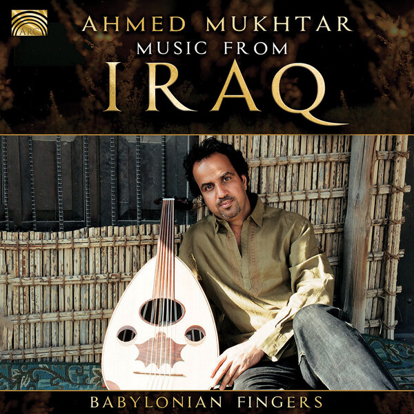 Music From Iraq: Babylonian Fingers by Ahmed Mukhtar (Album, Arabic ...