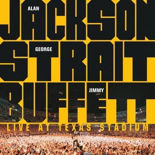 Live at Texas Stadium by Alan Jackson, George Strait & Jimmy Buffett ...