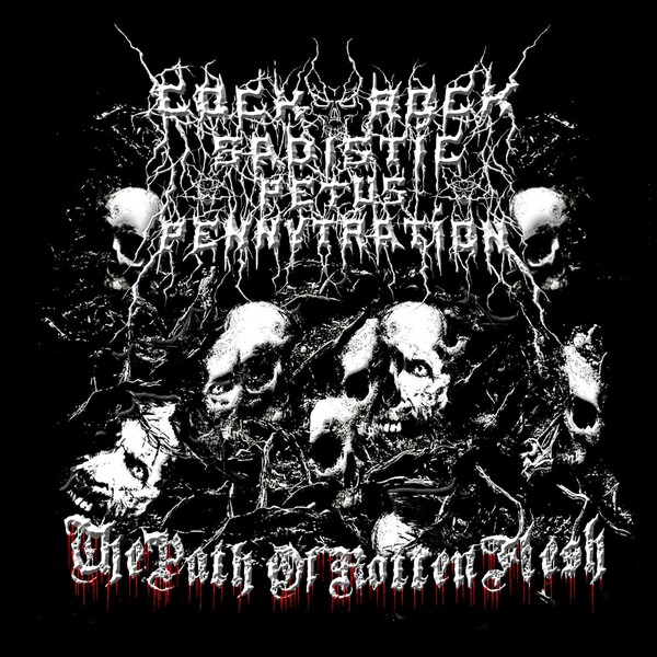The Path of Rotten Flesh by CockRock Sadistic Petus Pennytration (Album ...