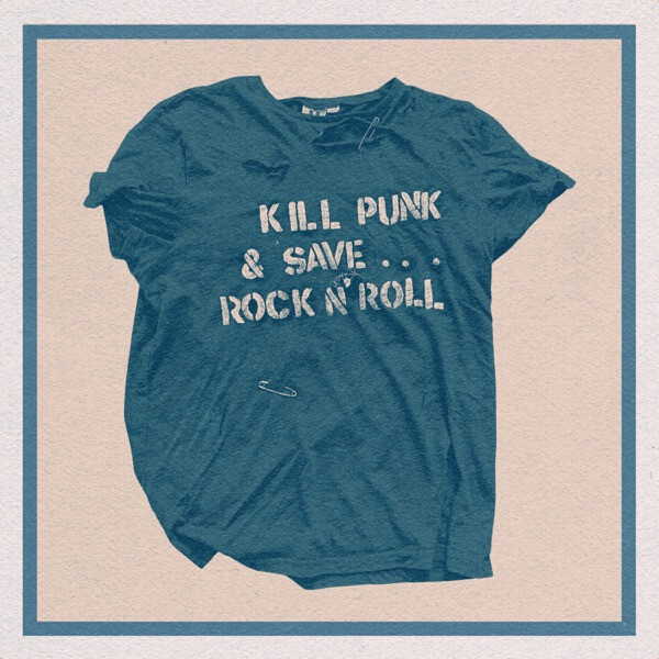 Kill Punk & Save... Rock N' Roll by Various Artists (Compilation ...