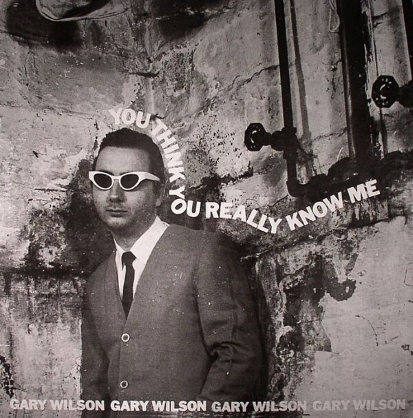 You Think You Really Know Me by Gary Wilson (Album, Synth Funk ...