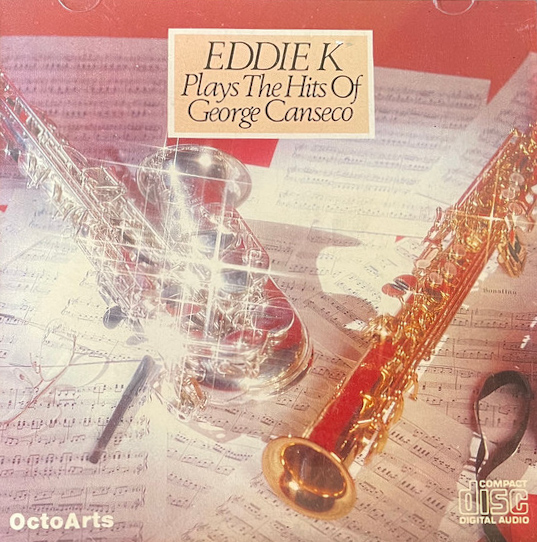 Eddie K Plays the Hits of George Canseco by Eddie K (Album, Smooth Jazz ...