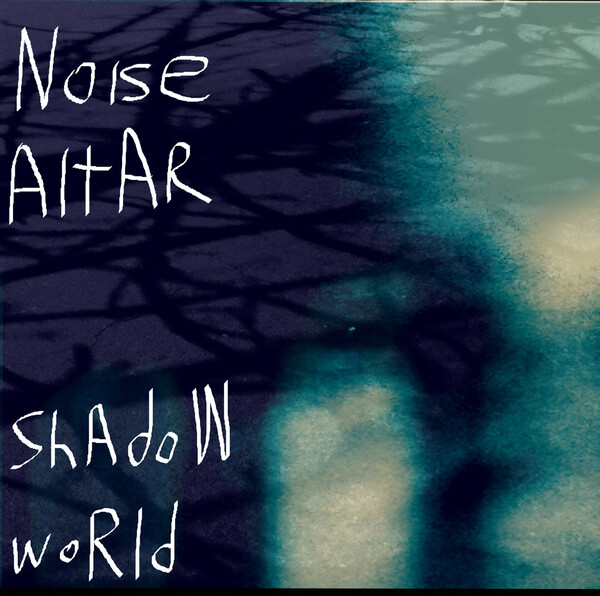 Shadow World by Noise Altar (Album, Noise): Reviews, Ratings, Credits ...
