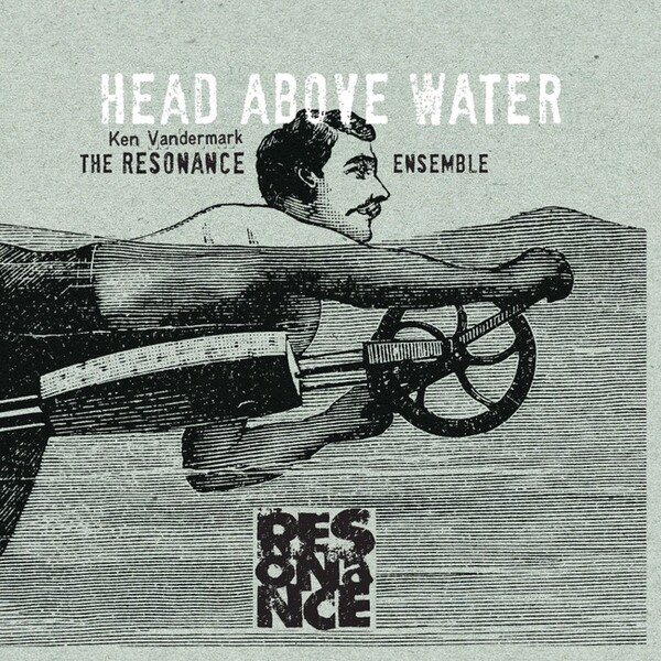 Head Above Water, Feet Out of the Fire by The Resonance Ensemble (Album ...