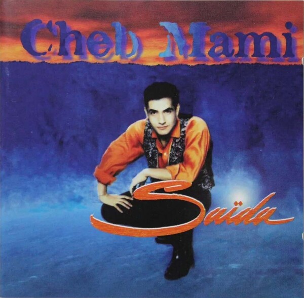 Saïda by Cheb Mami (Album, Raï): Reviews, Ratings, Credits, Song list ...