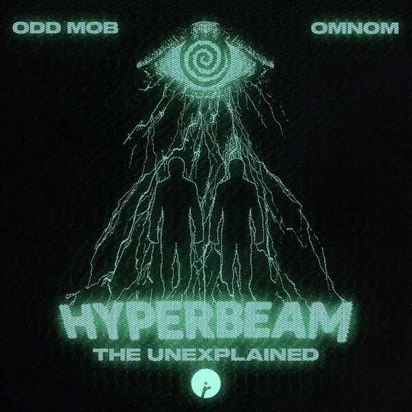 The Unexplained by Odd Mob & OMNOM: Hyperbeam (EP, Tech House): Reviews, Ratings, Credits, Song ...