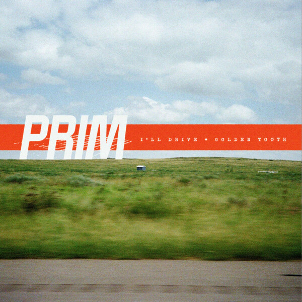 I'll Drive + Golden Tooth by Prim (Single): Reviews, Ratings, Credits ...