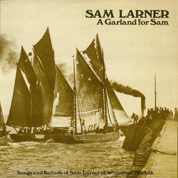 A Garland for Sam by Sam Larner (Album, English Folk Music): Reviews ...