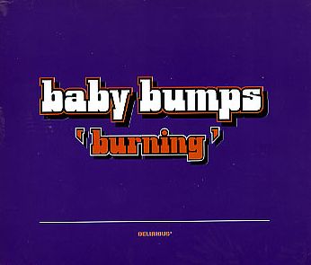 Burning by Baby Bumps (Single, House): Reviews, Ratings, Credits, Song list - Rate Your Music