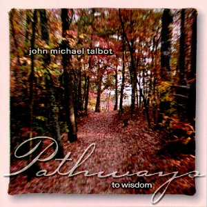 Pathways To Wisdom by John Michael Talbot (Album): Reviews, Ratings ...