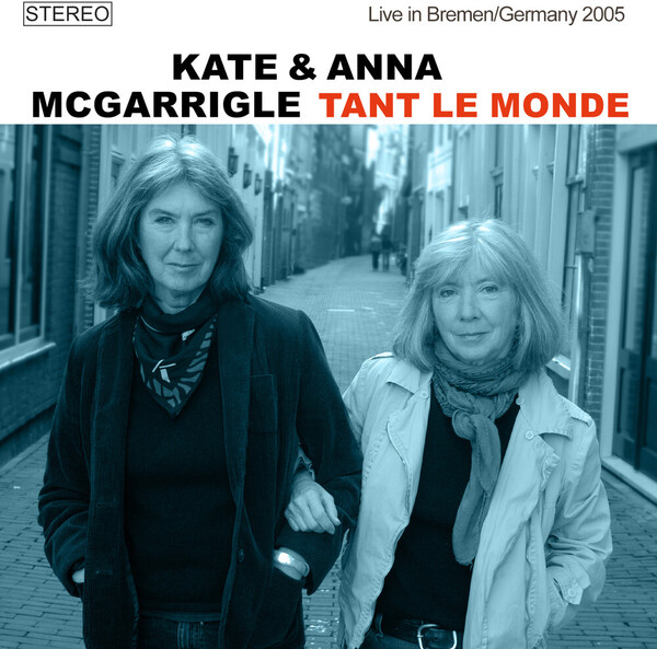 Tant le monde: Live in Bremen / Germany 2005 by Kate & Anna McGarrigle ...