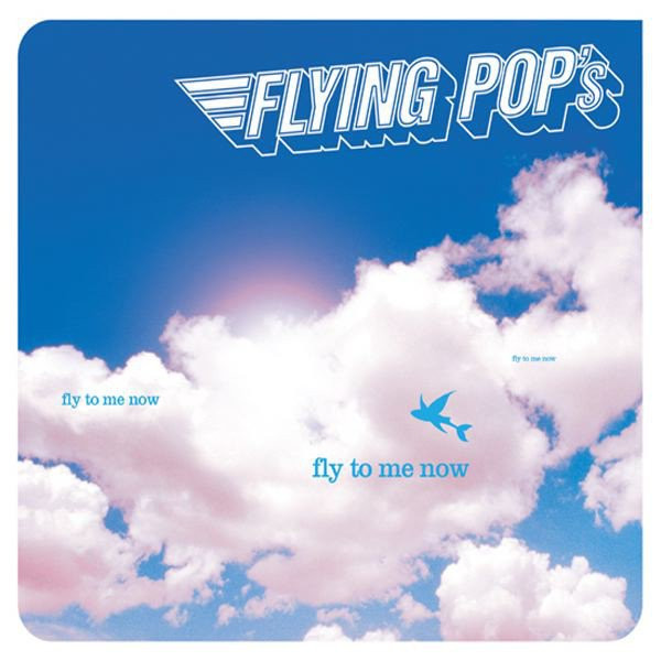 Fly to Me Now by Flying Pop's (Album): Reviews, Ratings, Credits, Song ...