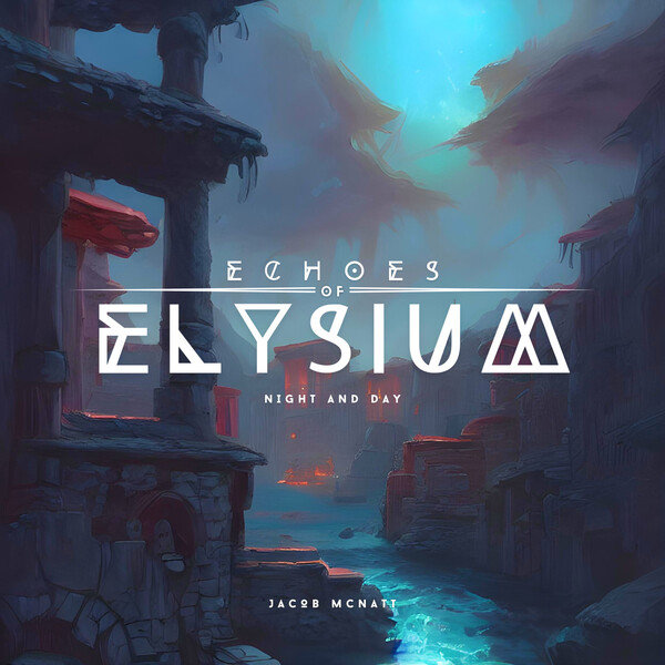 Echoes of Elysium: Night and Day by Jacob McNatt (Album): Reviews ...