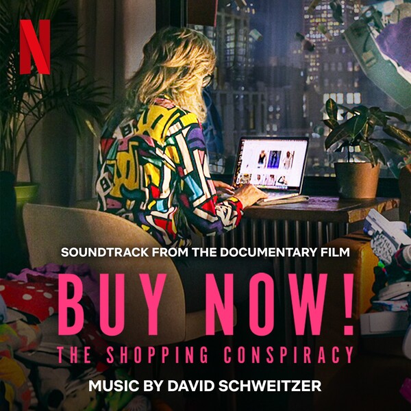 Buy Now: The Shopping Conspiracy by David Schweitzer (Album; Netflix ...