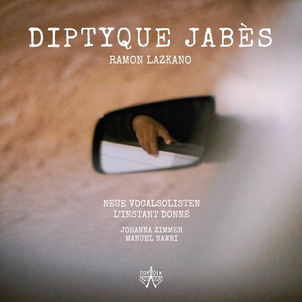 Diptyque Jabès by Neue Vocalsolisten / L'instant donné / Manuel Nawri ...