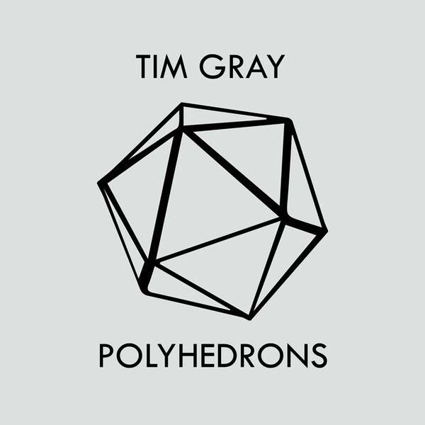 Polyhedrons by Tim Gray (Album, Ambient): Reviews, Ratings, Credits, Song list - Rate Your Music