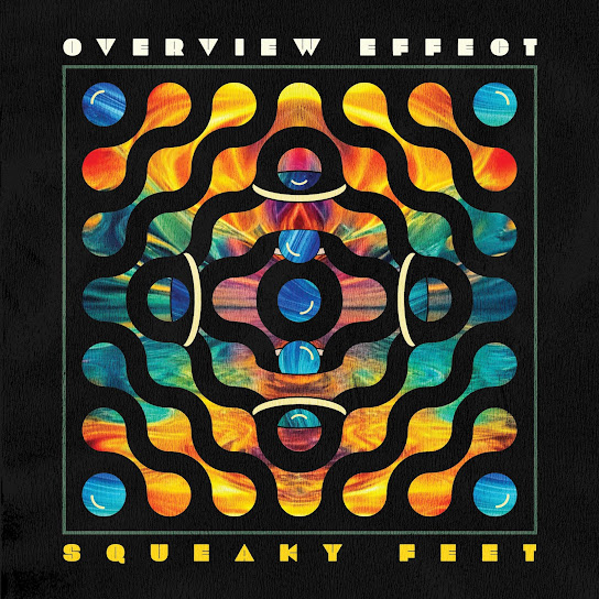 Overview Effect by Squeaky Feet (Album): Reviews, Ratings, Credits ...