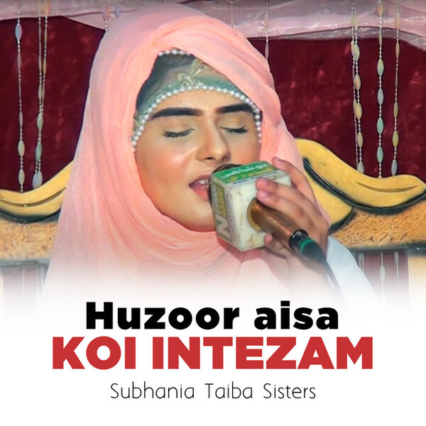 Huzoor Aisa Koi Intezam by Subhania Taiba Sisters (Single, Nasheed ...
