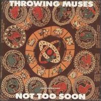 Not Too Soon by Throwing Muses (Single, Indie Rock): Reviews, Ratings ...