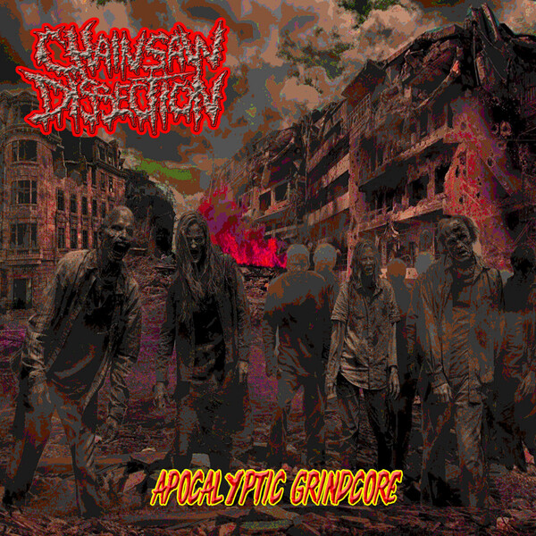 Apocalyptic Grindcore by Chainsaw Dissection (Album): Reviews, Ratings, Credits, Song list ...