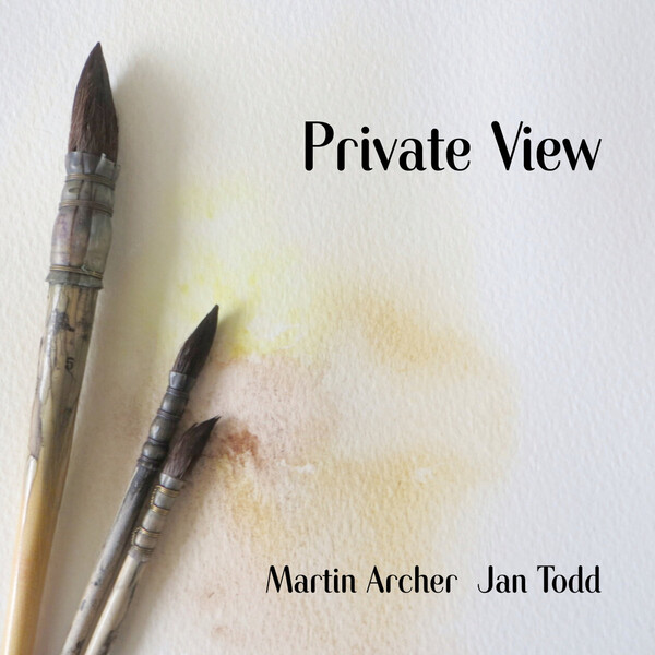 Private View by Martin Archer & Jan Todd (Album): Reviews, Ratings ...