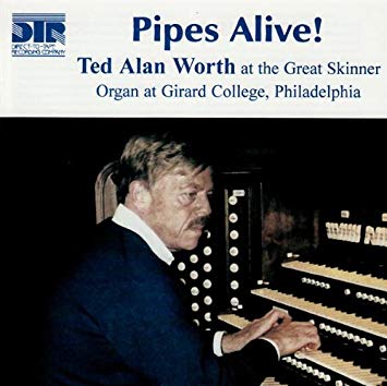 Pipes Alive! Ted Alan Worth at the Great Skinner Organ at Girard ...