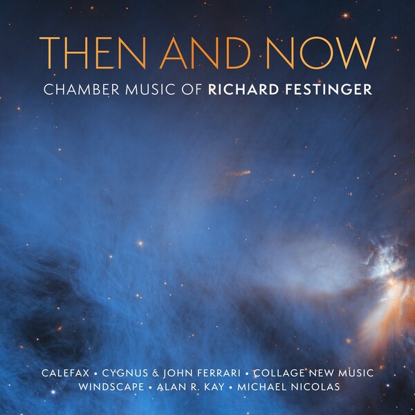 Then and Now: Chamber Music of Richard Festinger by Calefax / Cygnus ...