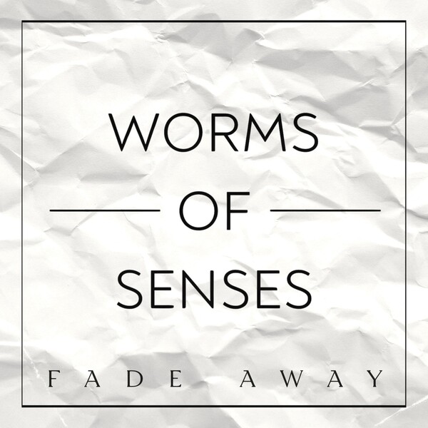 Fade Away by Worms of Senses (Single): Reviews, Ratings, Credits, Song ...
