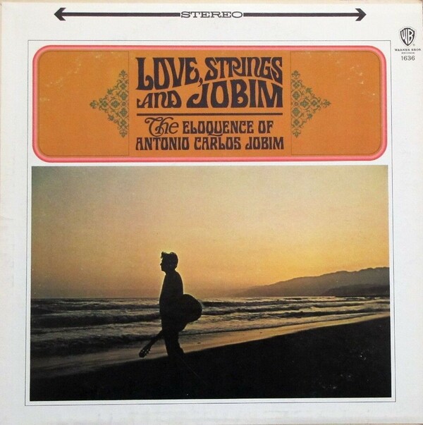 Love, Strings and Jobim: The Eloquence of Antonio Carlos Jobim by ...