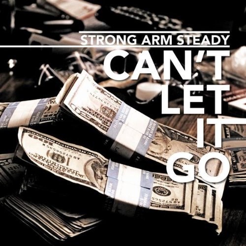 Can't Let It Go by Strong Arm Steady (Single, West Coast Hip Hop ...