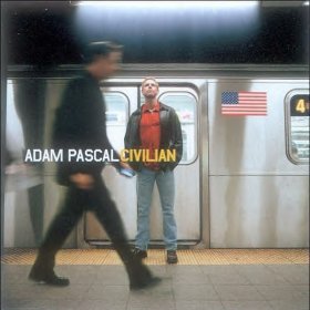 Civilian by Adam Pascal (Album): Reviews, Ratings, Credits, Song list ...