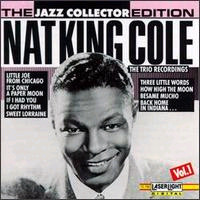 The Nat King Cole Trio Recordings, Vol. 1 [The Jazz Collector Edition] by Nat "King" Cole ...
