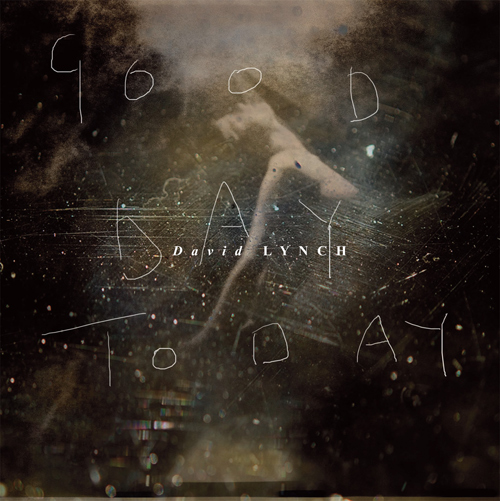 Lists with Good Day Today by David Lynch (Single, Electropop) - Rate ...