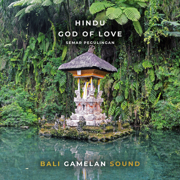 Hindu God of Love, Semar Pegulingan Vol. III by Bali Gamelan Sound ...