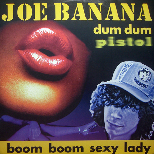Dum Dum Pistol / Boom Boom Sexy Lady by Joe Banana (Single; Hi NRG ...