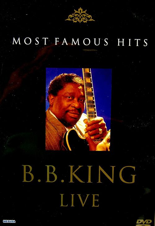 Most Famous Hits Live by B.B. King (Video): Reviews, Ratings, Credits ...