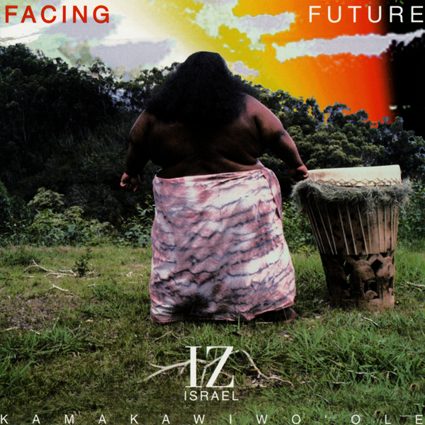 Facing Future by Israel "IZ" Kamakawiwoʻole (Album, Hawaiian Music ...