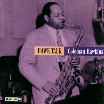 Hawk Talk by Coleman Hawkins (Album; Tradition; TCD 1007): Reviews ...