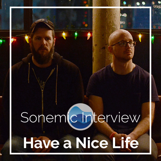 Sonemic Interview: Have a Nice Life - Rate Your Music