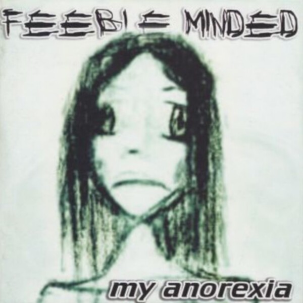 My Anorexia by Feeble Minded (Album): Reviews, Ratings, Credits, Song ...