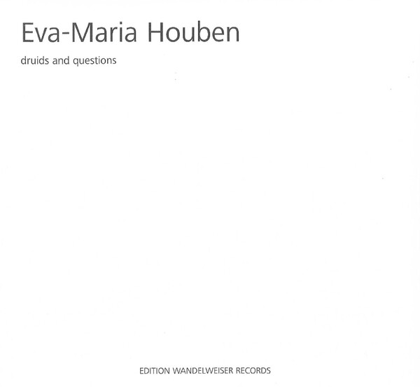 Druids and Questions by Eva-Maria Houben (Album, Electroacoustic ...