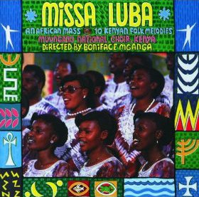 Missa Luba / 10 Kenyan Folk Melodies by Muungano National Choir, Kenya / Boniface Mganga (Album ...