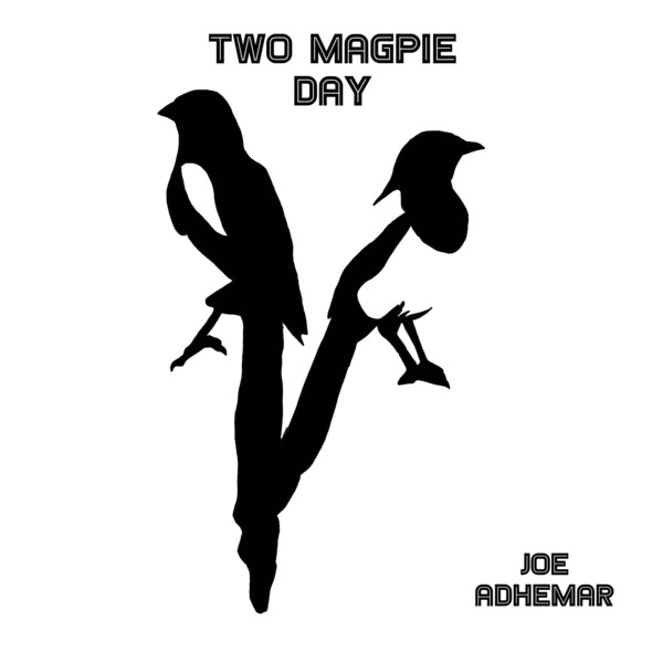 Two Magpie Day by Joe Adhemar (Album): Reviews, Ratings, Credits, Song ...