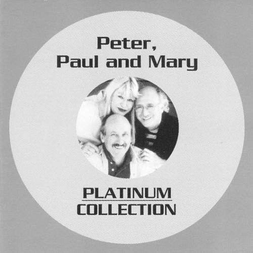 Platinum Collection by Peter, Paul and Mary (Compilation, Folk Pop ...