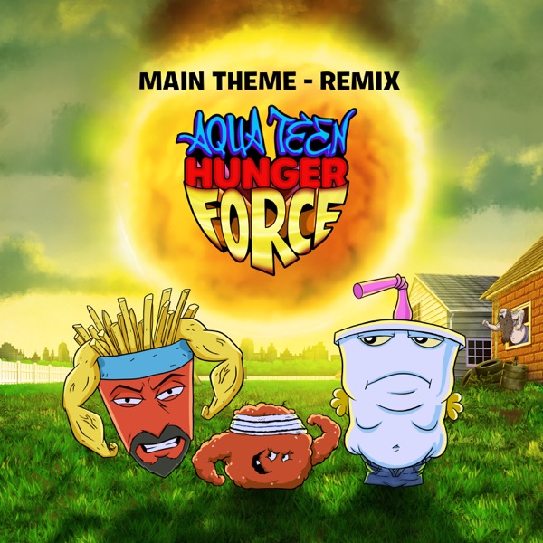 Aqua Teen Hunger Force (Main Theme - Remix) [from "Aqua Teen Hunger ...