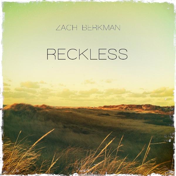 Reckless by Zach Berkman (Album): Reviews, Ratings, Credits, Song list ...