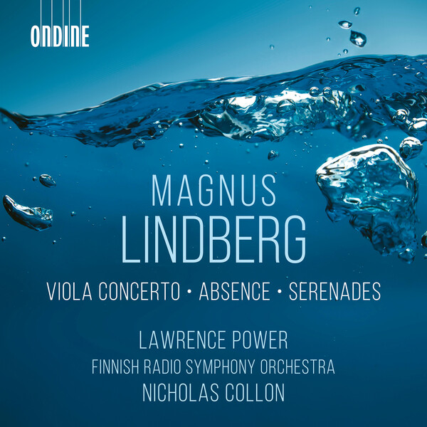 Viola Concerto; Absence; Serenades by Finnish Radio Symphony Orchestra / Nicholas Collon ...